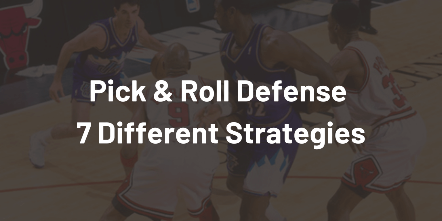 How to Defend the Pick & Roll - 7 Different Effective Strategies