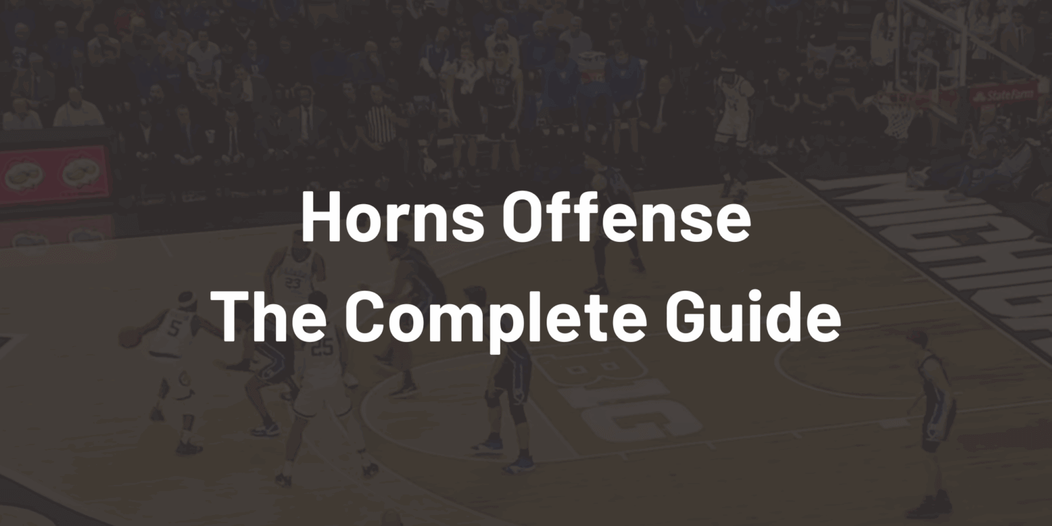 The Complete Guide to Horns Offense: Play Variations & Drills